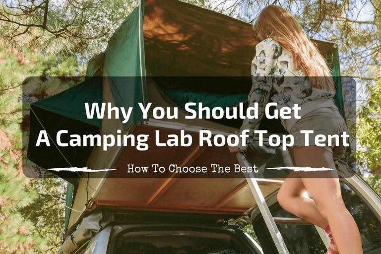 Why You Should Get A Camping Lab Roof Top Tent
