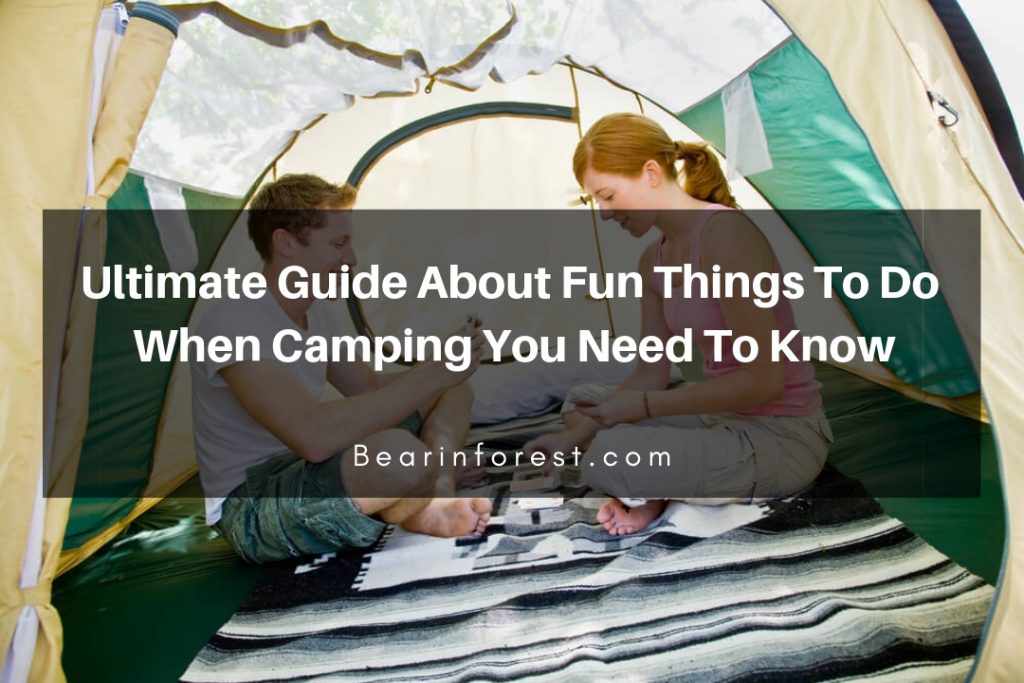 Ultimate Guide About Fun Things To Do When Camping You Need To Know ...